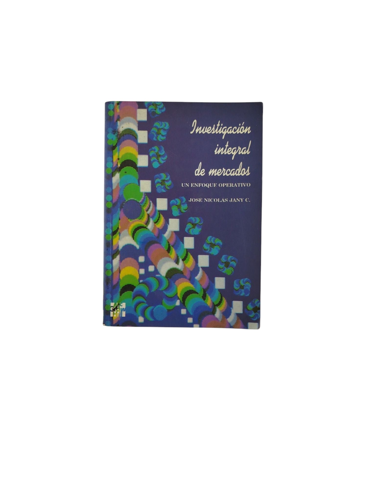Investigación Integral de Mercados: Un Enfoque Operativo ...